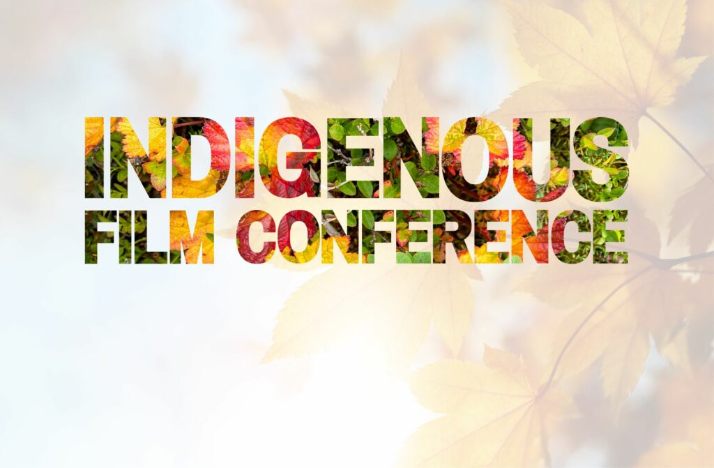 Indigenous Film Conference 2023 – Reconciliation and New Futures ...